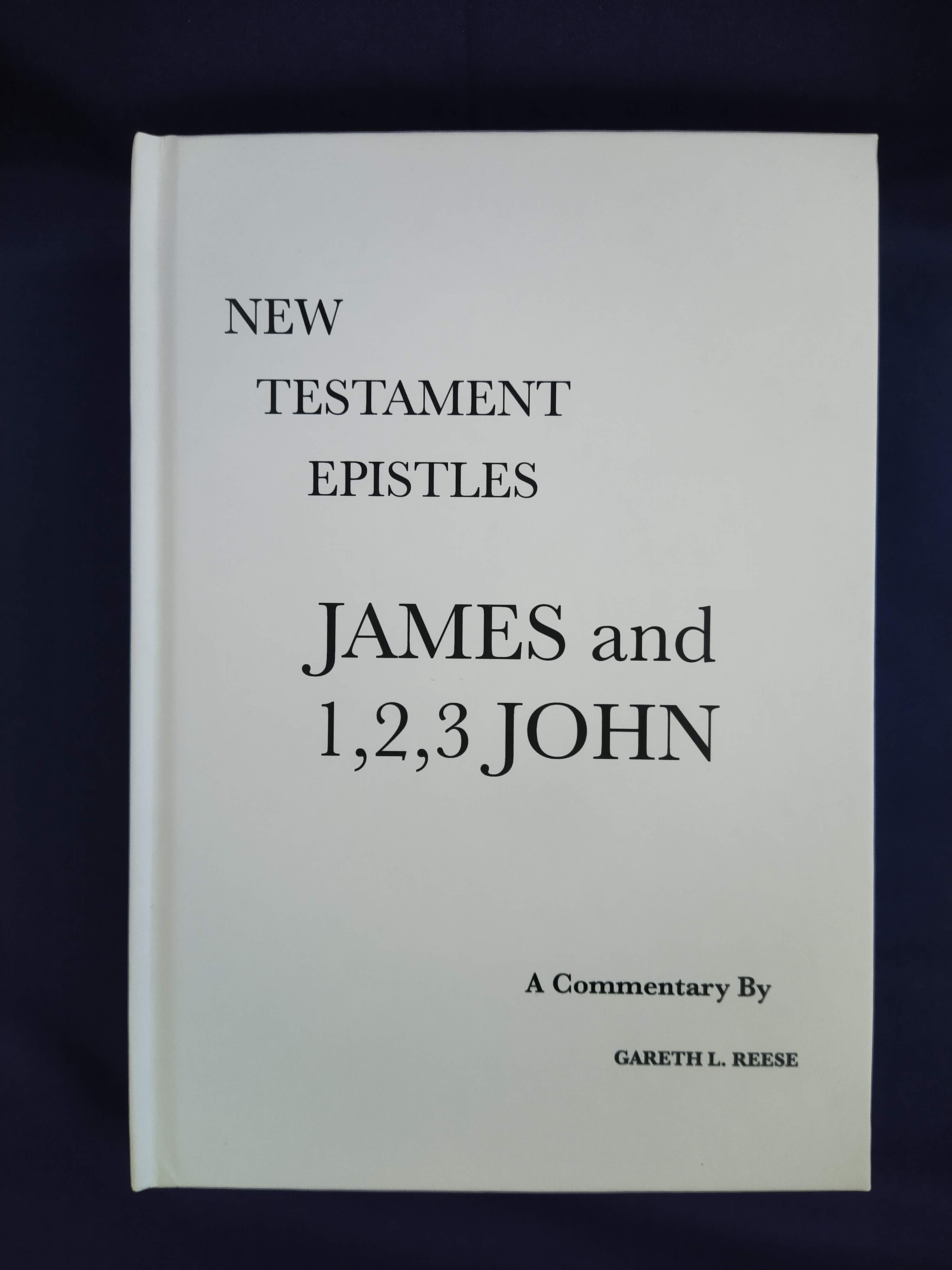 Gareth Reese's Commentary on James & 1, 2, 3 John – Reese Commentaries